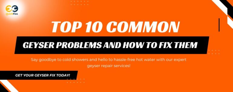 Top 10 Common Geyser Problems and How to Fix Them | QuickFixs